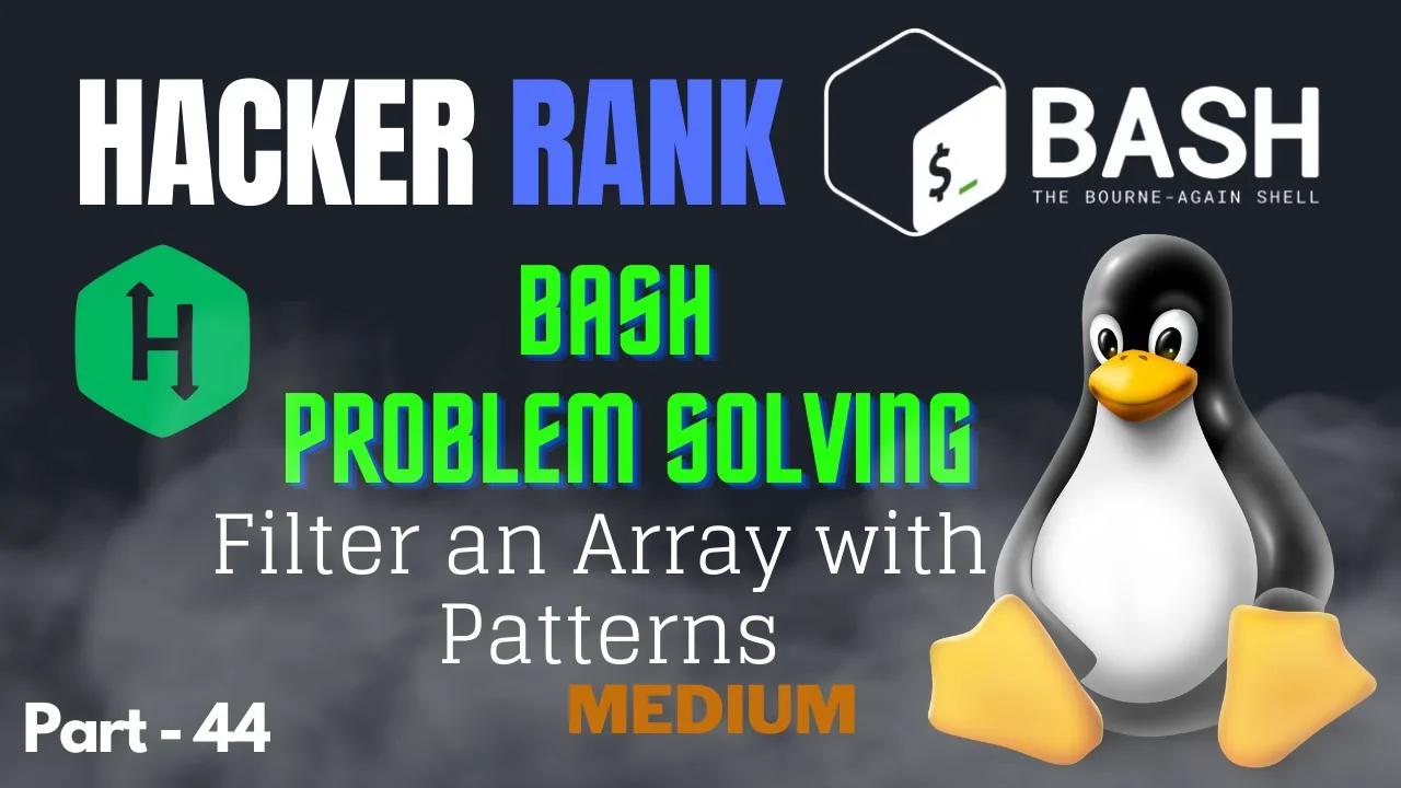Filter An Array With Patterns Hacker Rank Bash Problem Solving Linux