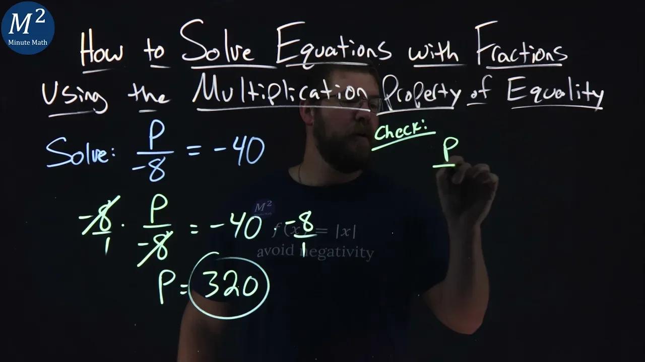 Solve Equations with Fractions Using the Multiplication Property of Equality | p/-8=-40 | Ex. 2 of 5