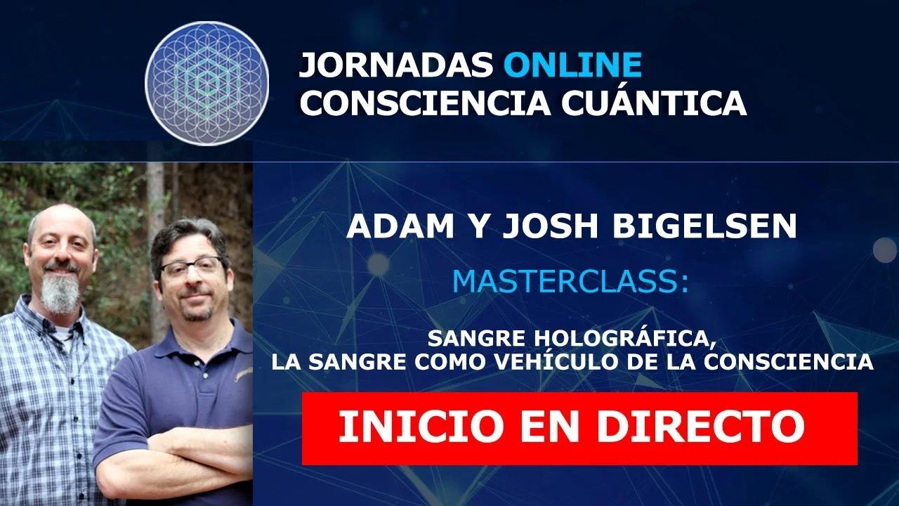 Inicio Materclass: ADAM Y JOSH BIGELSEN - Jornadas online consciencia cuántica
