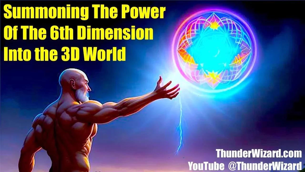 Channeling The POWER of The 6th Dimension Into 3D