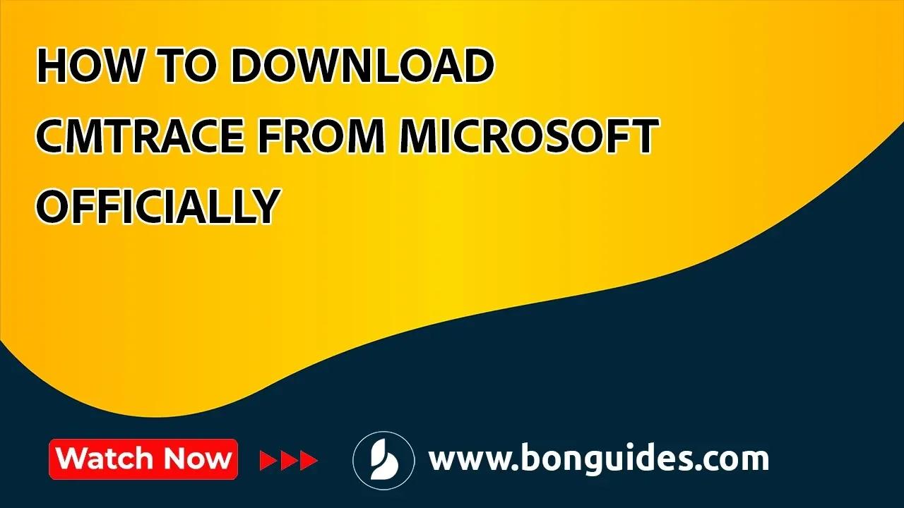 How to Download CMTrace from Microsoft Officially