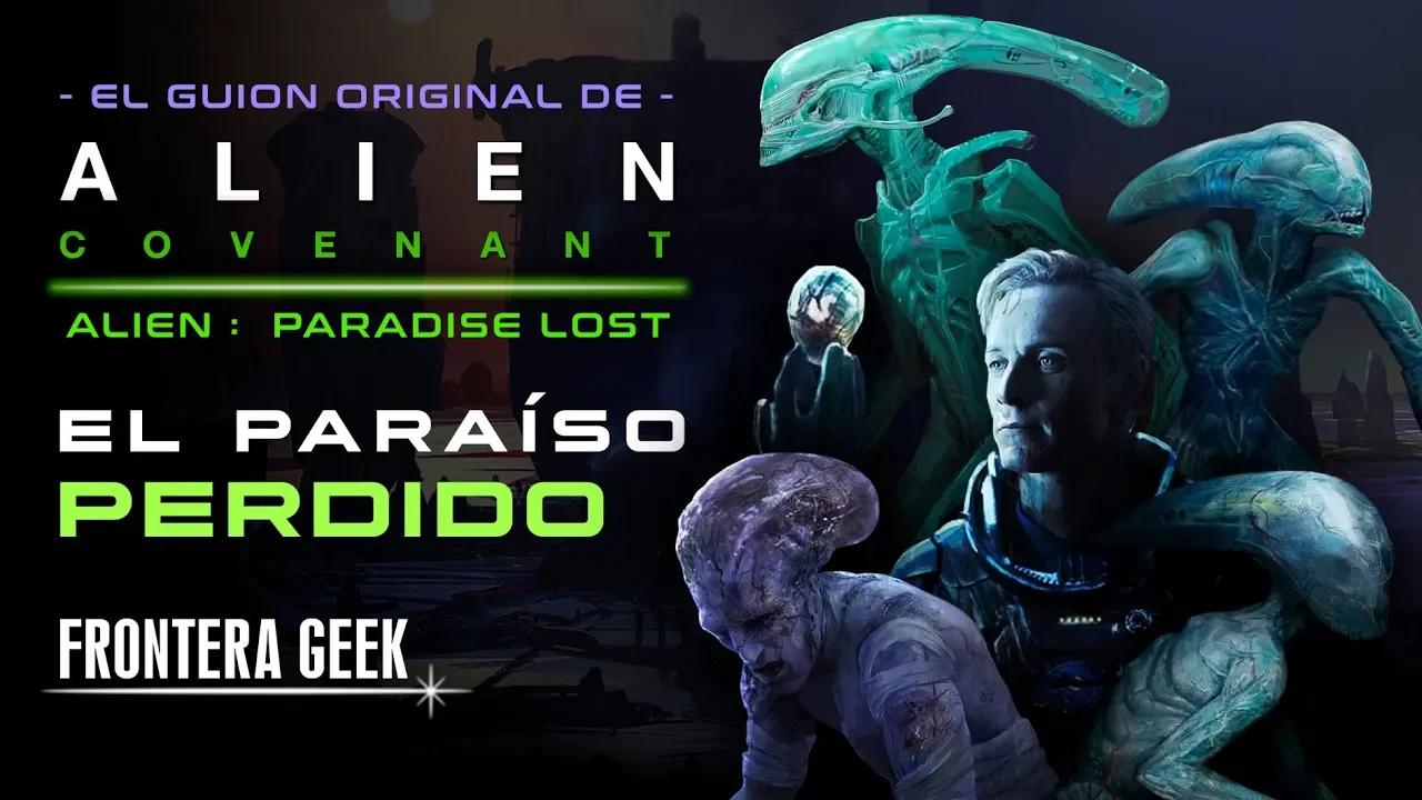 ALIEN COVENANT | El Guion Original - ALIEN: PARADISE LOST | El ...