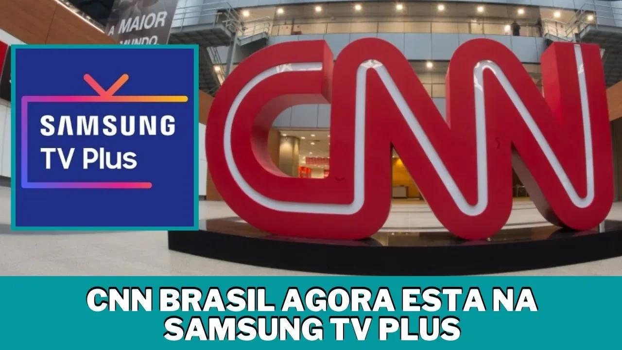 CNN Brasil Agora esta na Samsung tv Plus