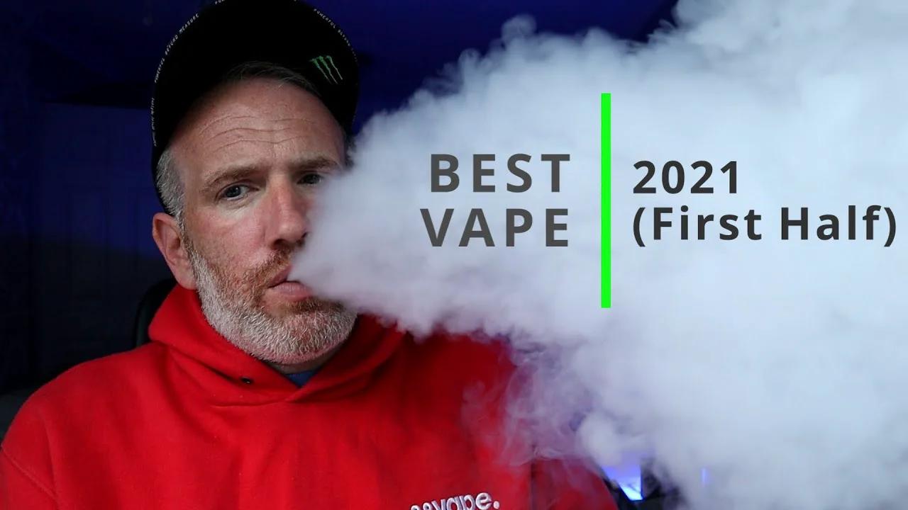 Best Vape 2021 (So Far)