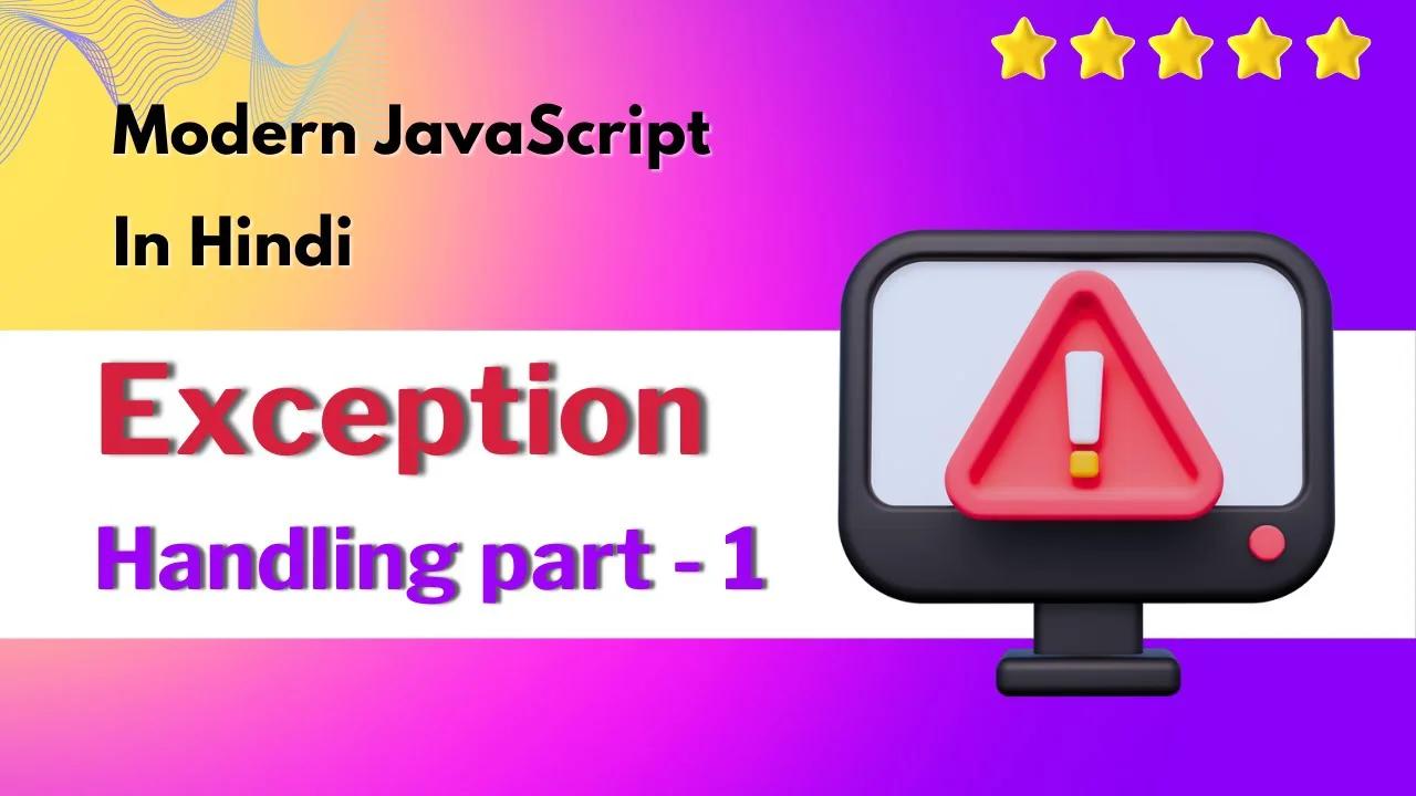 Exception Handling - Part 1 | JavaScript Exception Handling In Hindi ...