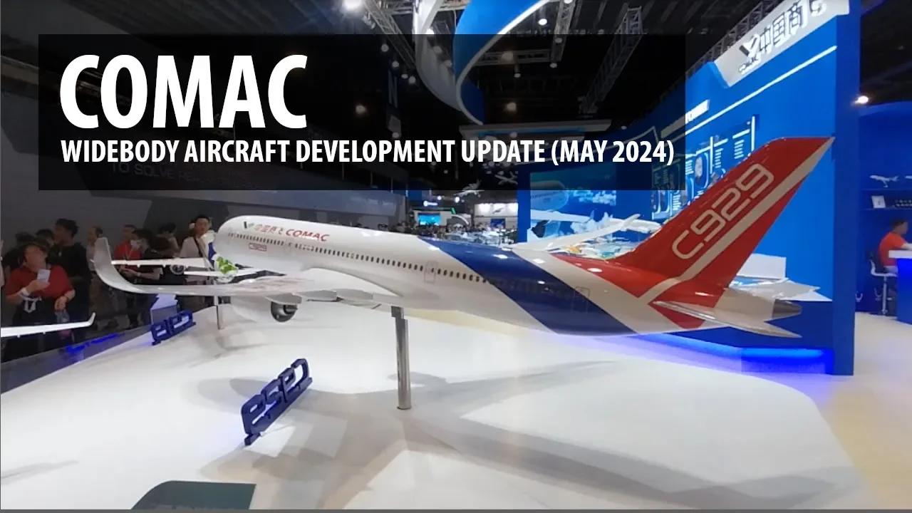 COMAC- Widebody Aircraft Development Updates (MAY 2024)