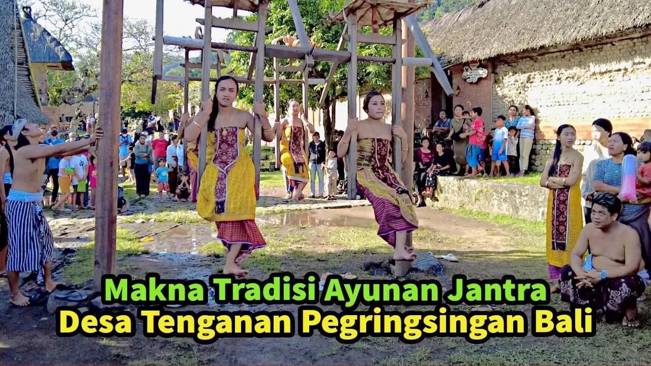 Makna Tradisi Ayunan Jantra Desa Tenganan Pegringsingan Bali