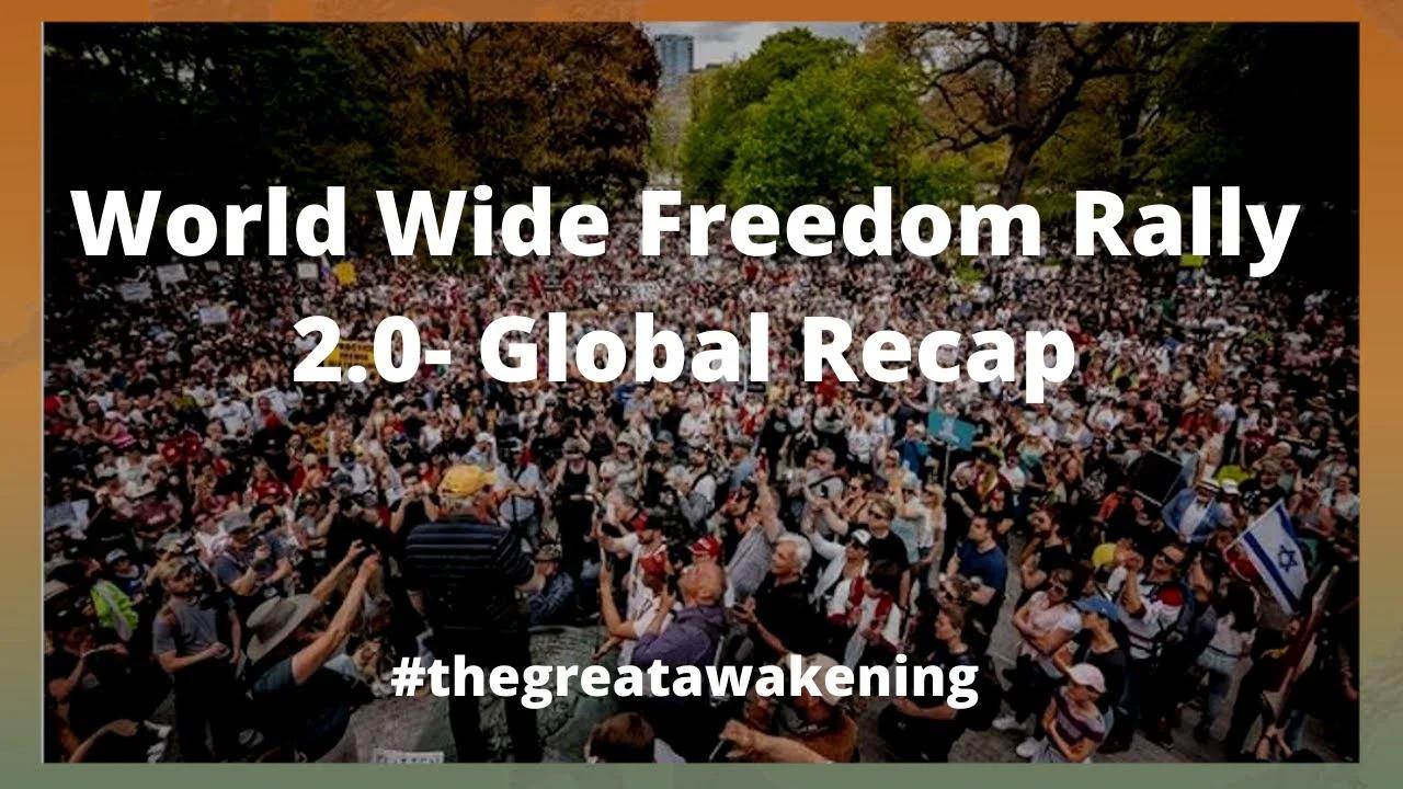 We Are Well into the Millions - World Wide Freedom Rally 2.0 - Global Recap