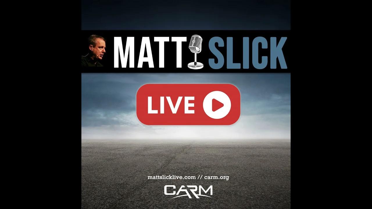 Matt Slick Live: July 12, 2024