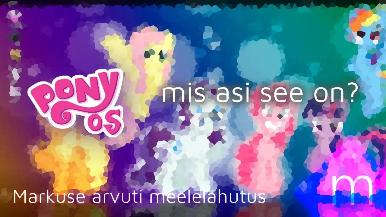 What is PonyOS? (overview) [Markus computer entertainment]
