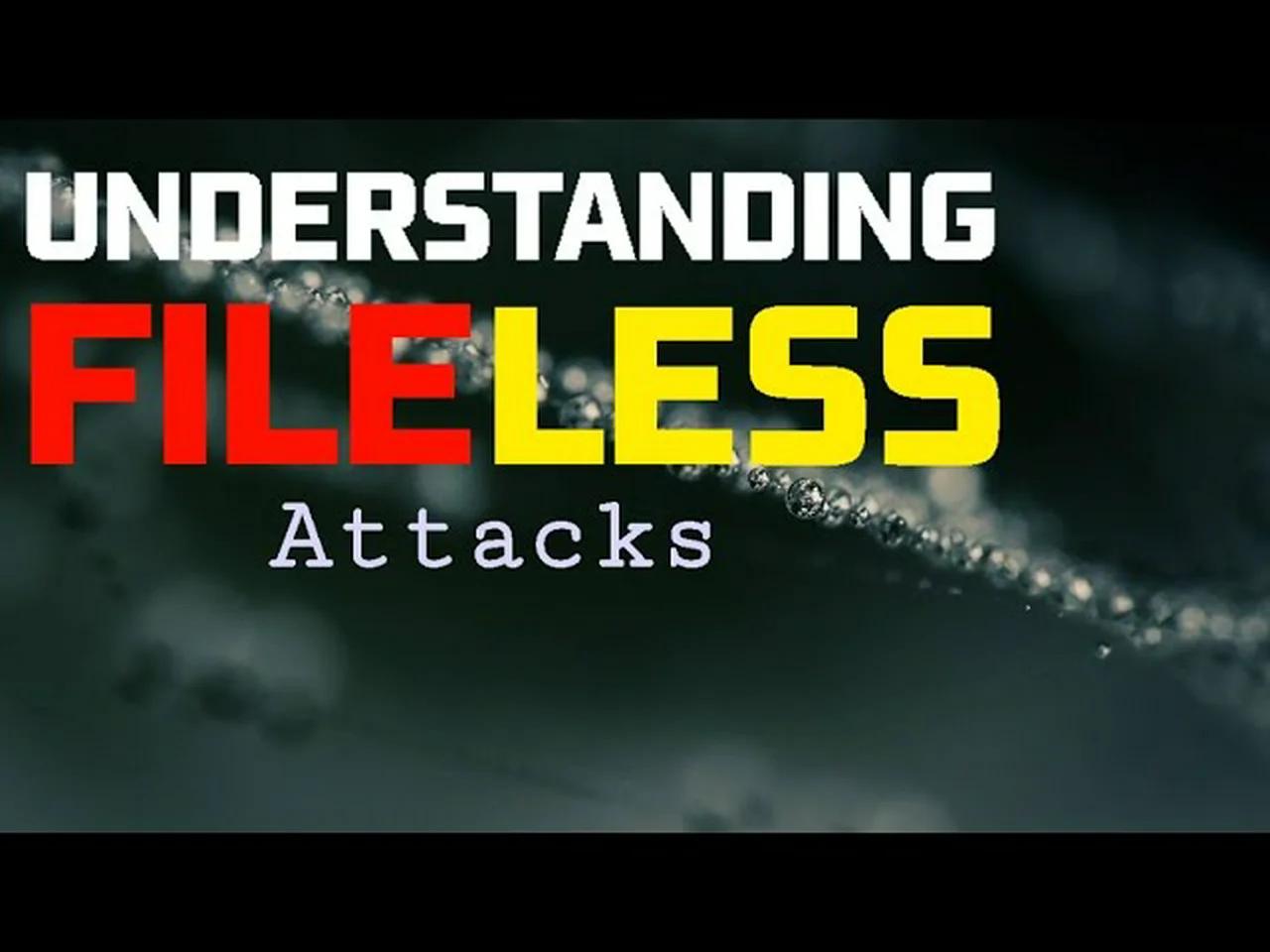 Understanding Fileless Attacks