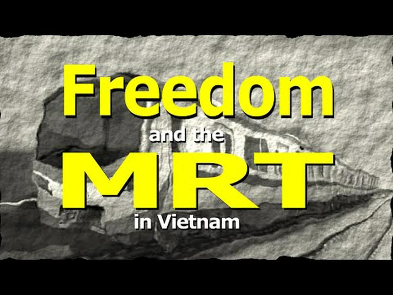Freedom and the MRT in Vietnam (an observation)
