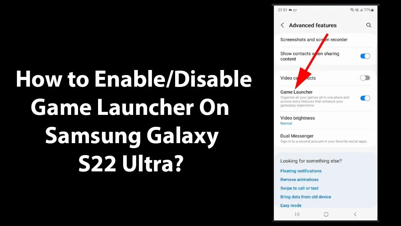 How to Enable/Disable Game Launcher On Samsung Galaxy S22 Ultra?