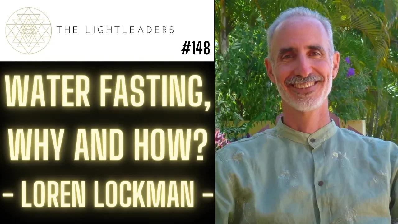 #148 - Water Fasting, Why and How? - Loren Lockman
