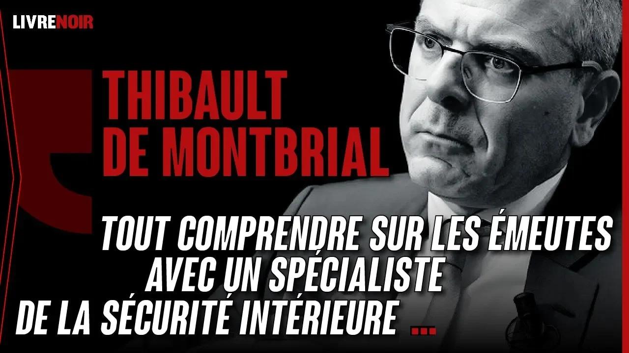 Thibault de Montbrial: le bilan des émeutes avec le meilleur ...