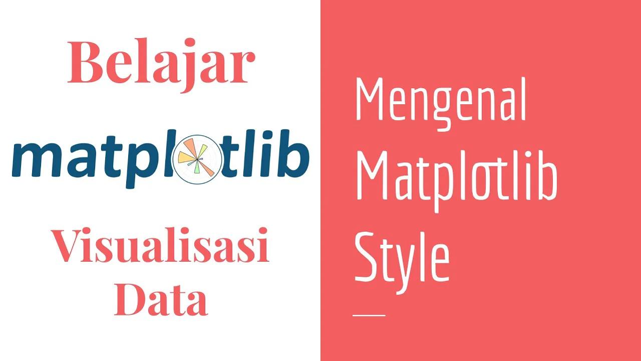 Matplotlib 09 Matplotlib Style Belajar Matplotlib Dasar Belajar Visualisasi Data