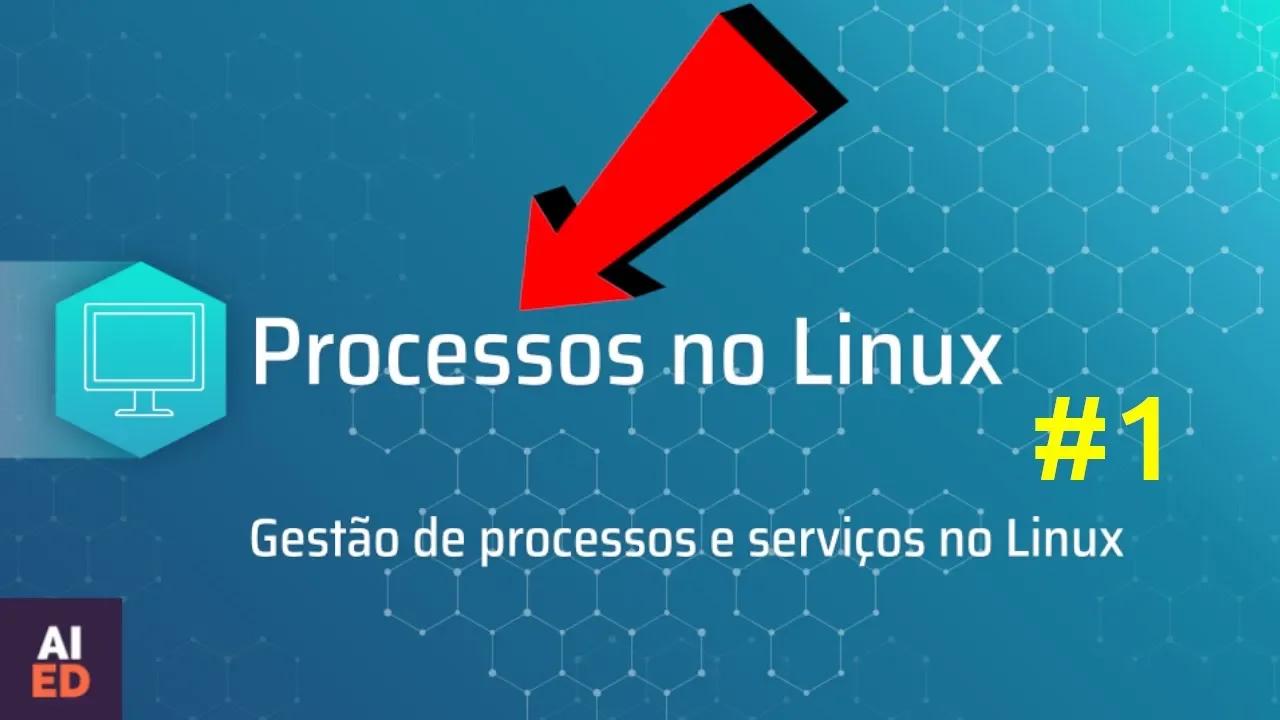 Processos no Linux - Parte 1 (Sistemas Operacionais)