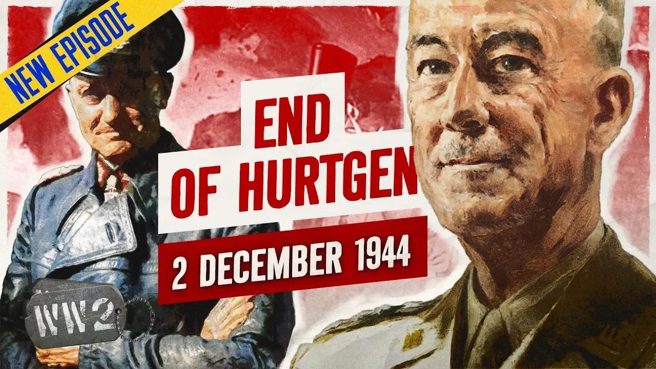 Week 275 - Was Hürtgen Forest Worth it? - WW2 - December 2, 1944