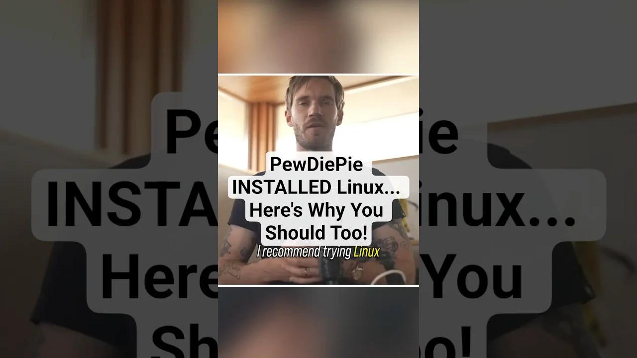 PewDiePie INSTALLED Linux… Here’s Why You Should Too!