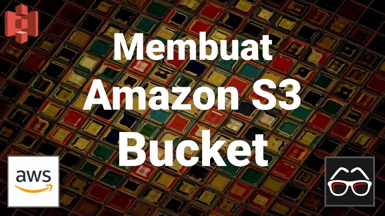 AWS 06 | Membuat Amazon S3 Bucket | Cloud Storage | Amazon Web Services | Bahasa Indonesia