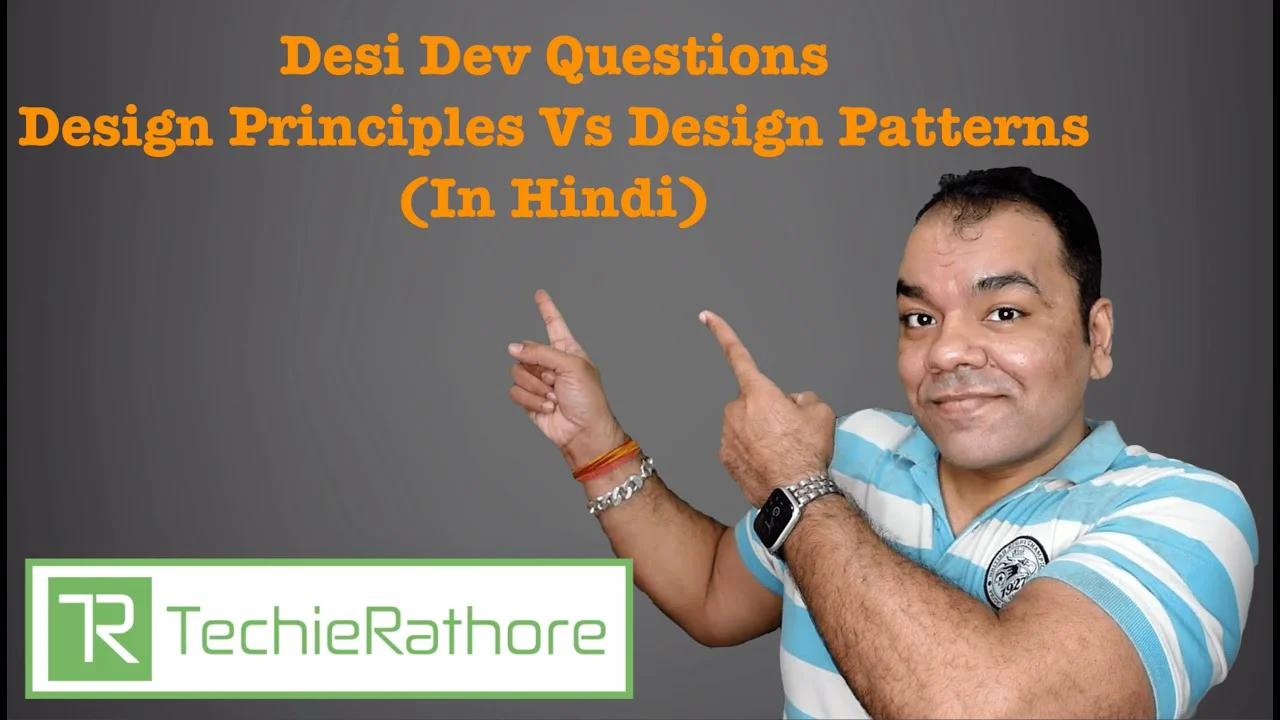 Desi Dev Questions: Design Principles Vs Design Patterns (In Hindi)