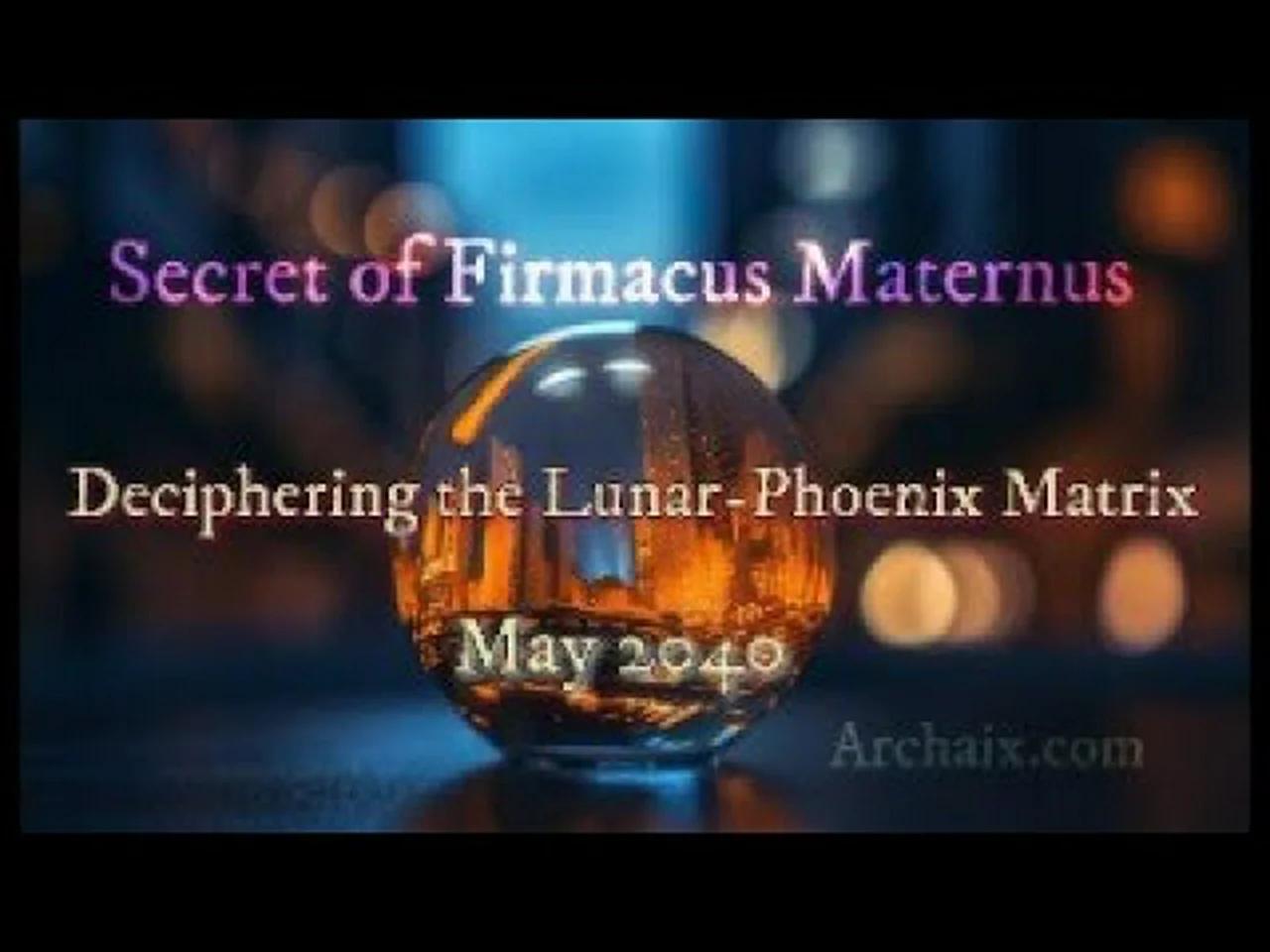 Secret of Firmacus Maternus: Deciphering the Lunar-Phoenix Matrix [May ...