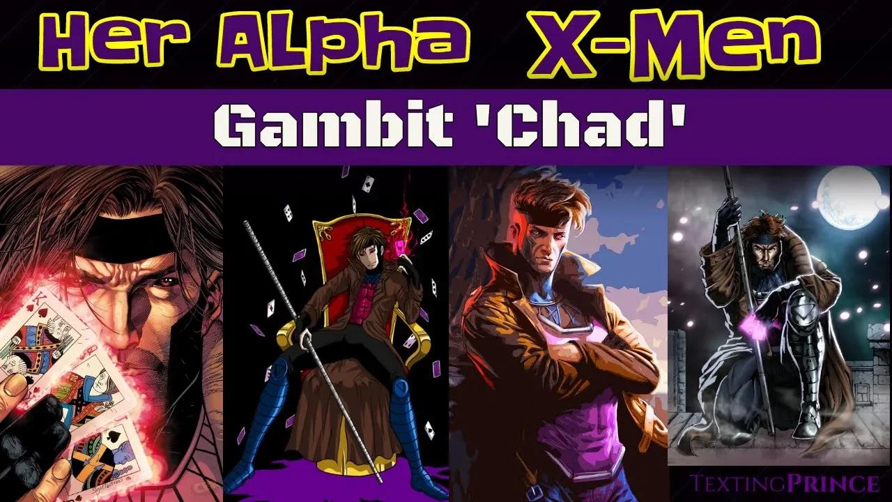 Women Love Alphas : Gambit 'Chad'