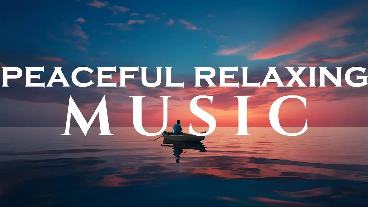 "Relax and Unwind | Soothing Peaceful Music for Stress Relief and ...