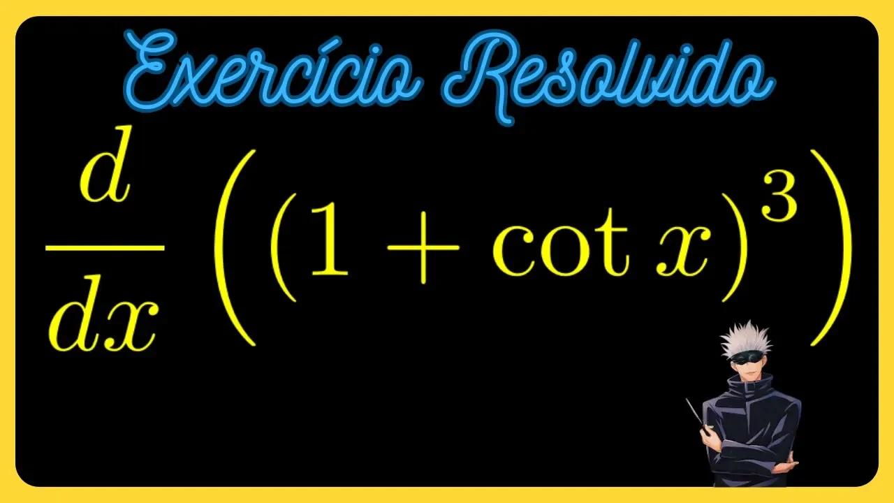 Derivada de Função Trigonométrica com Regra da Cadeia - (1 + cotg x)^3.