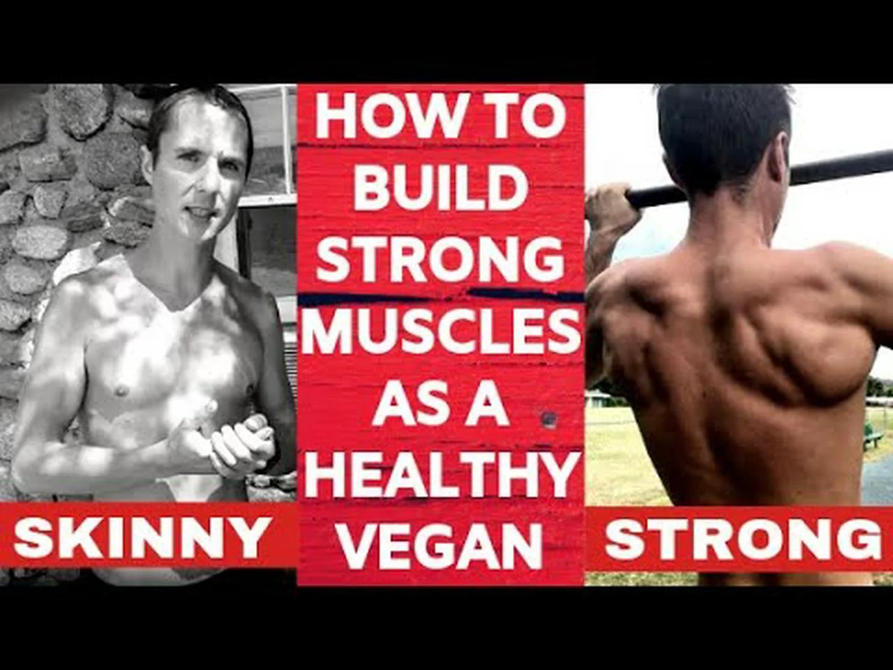 HOW TO BUILD STRONG MUSCLES AS A HEALTHY VEGAN
