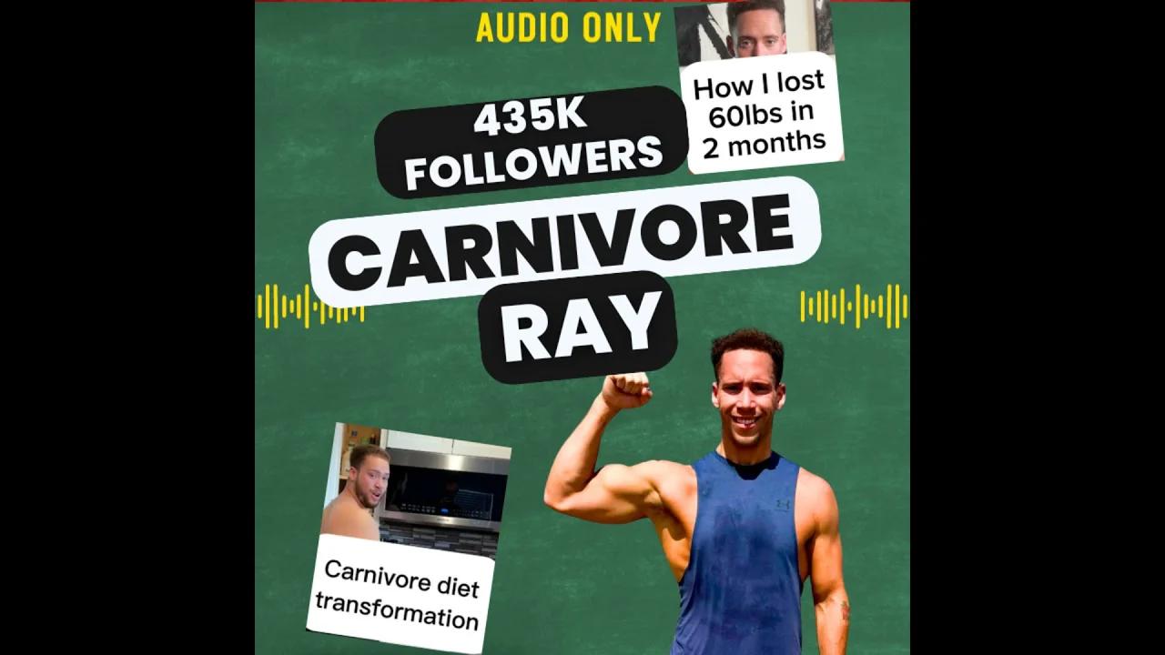 Carnivore Ray: 92 Lbs Fat Loss, Mental Health and 460,000 Followers
