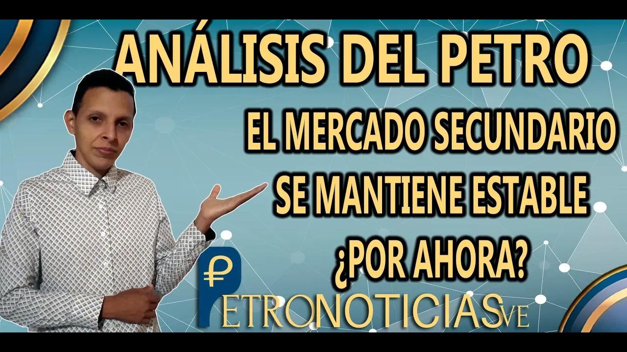 ANÁLISIS DEL PETRO 24 Mayo - 31 Mayo El mercado Secundario se mantiene ...