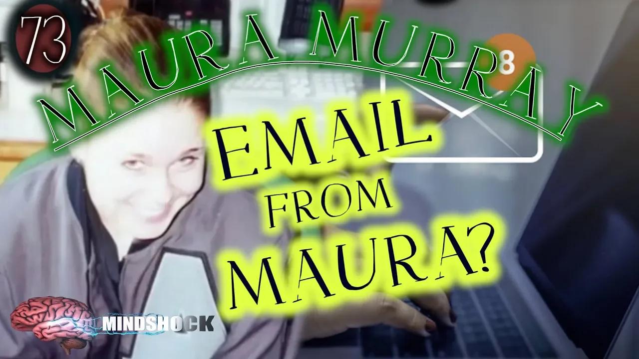 MAURA MURRAY - PART 73: EMAIL FROM MAURA? (MINDSHOCK TRUE CRIME PODCAST)