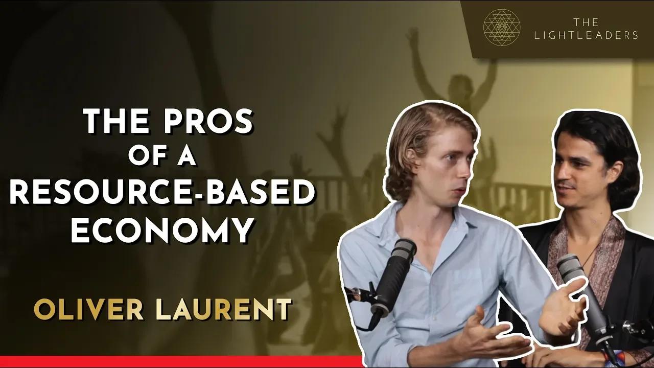 The Pros of a Resource based Economy - Oliver Laurent