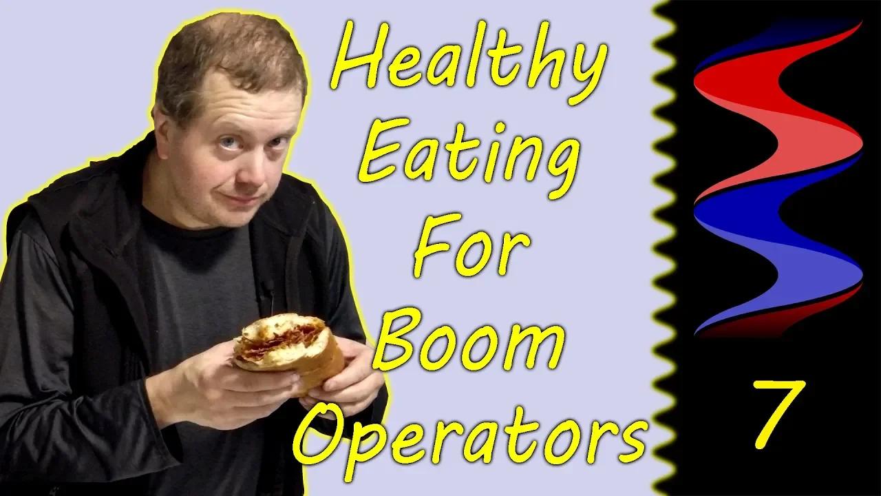 Healthy Eating For Boom Ops. 2024 Podcast E7