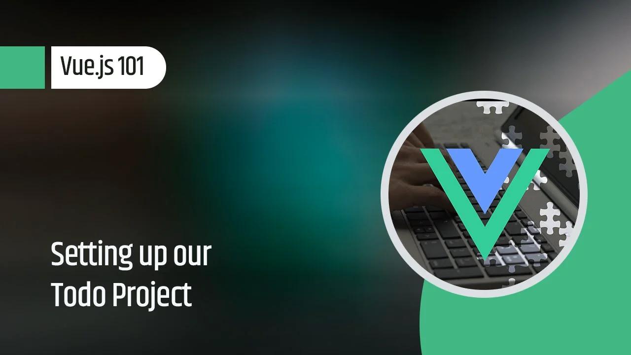 Vue.js 101 : Setting up our Todo Project