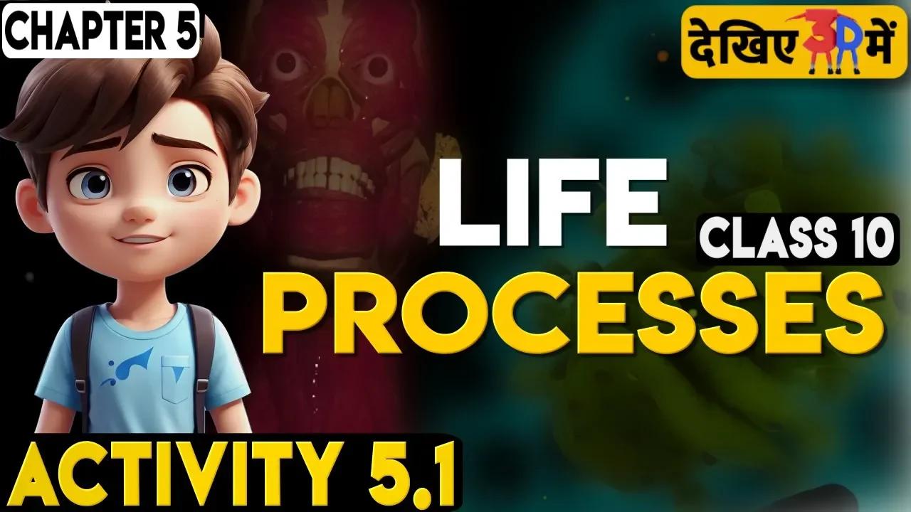 "NCERT Science Class 10: Chapter 5 - Part-1 | Life Processes | Activity 5.1 in 3d