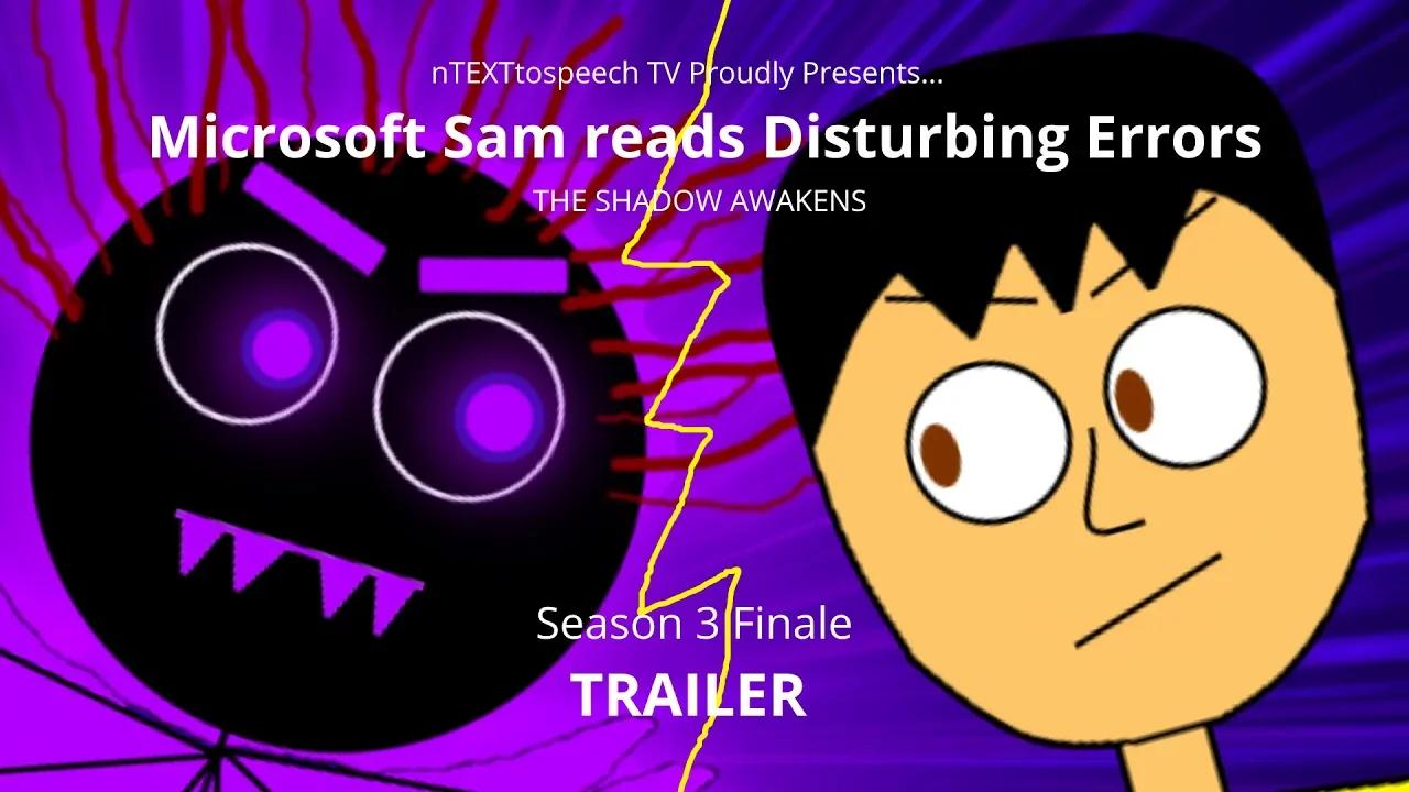 Microsoft Sam reads Disturbing Errors Season 3 Finale (Project SHADOW ...
