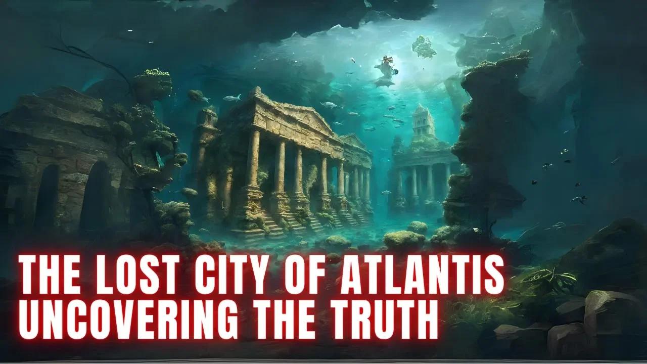 The Lost City of Atlantis Uncovering the Truth Behind History's ...