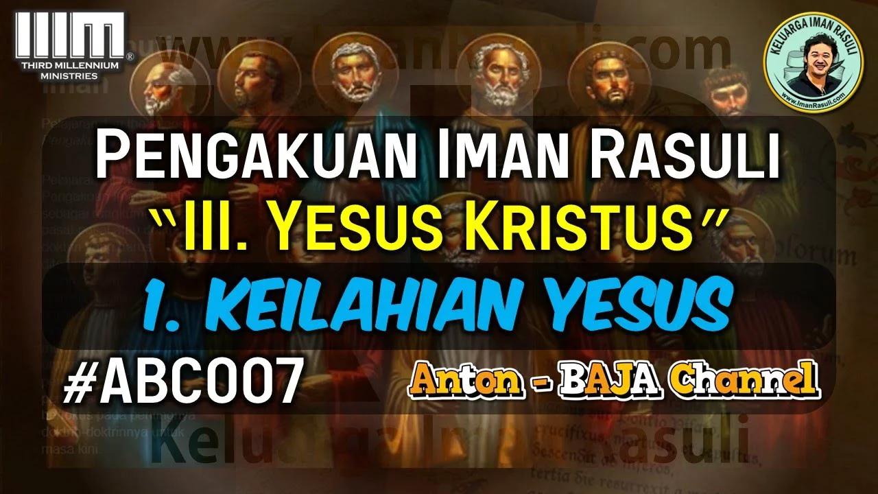 7. Keilahian Yesus - Pengakuan Iman Rasuli - Yesus Kristus #ABC007