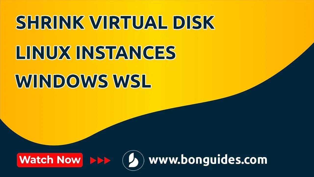 How to Shrink the Virtual Disk of a Linux Distro in WSL | Reduce WSL Instance Disks Size