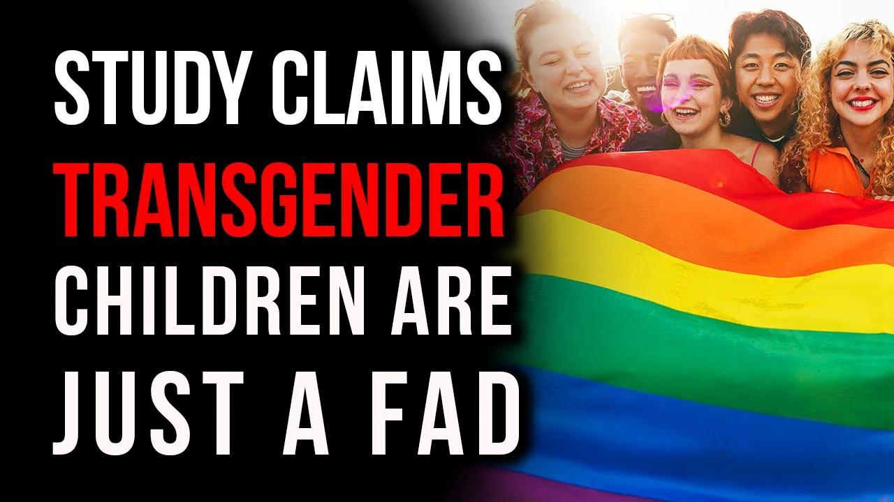 Study Suggests Transgender Trends In Kids Are Often Temporary: Cautions ...