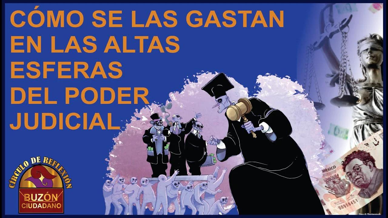 CÓMO SE LAS GASTAN EN LAS ALTAS ESFERAS DEL PODER JUDICIAL,