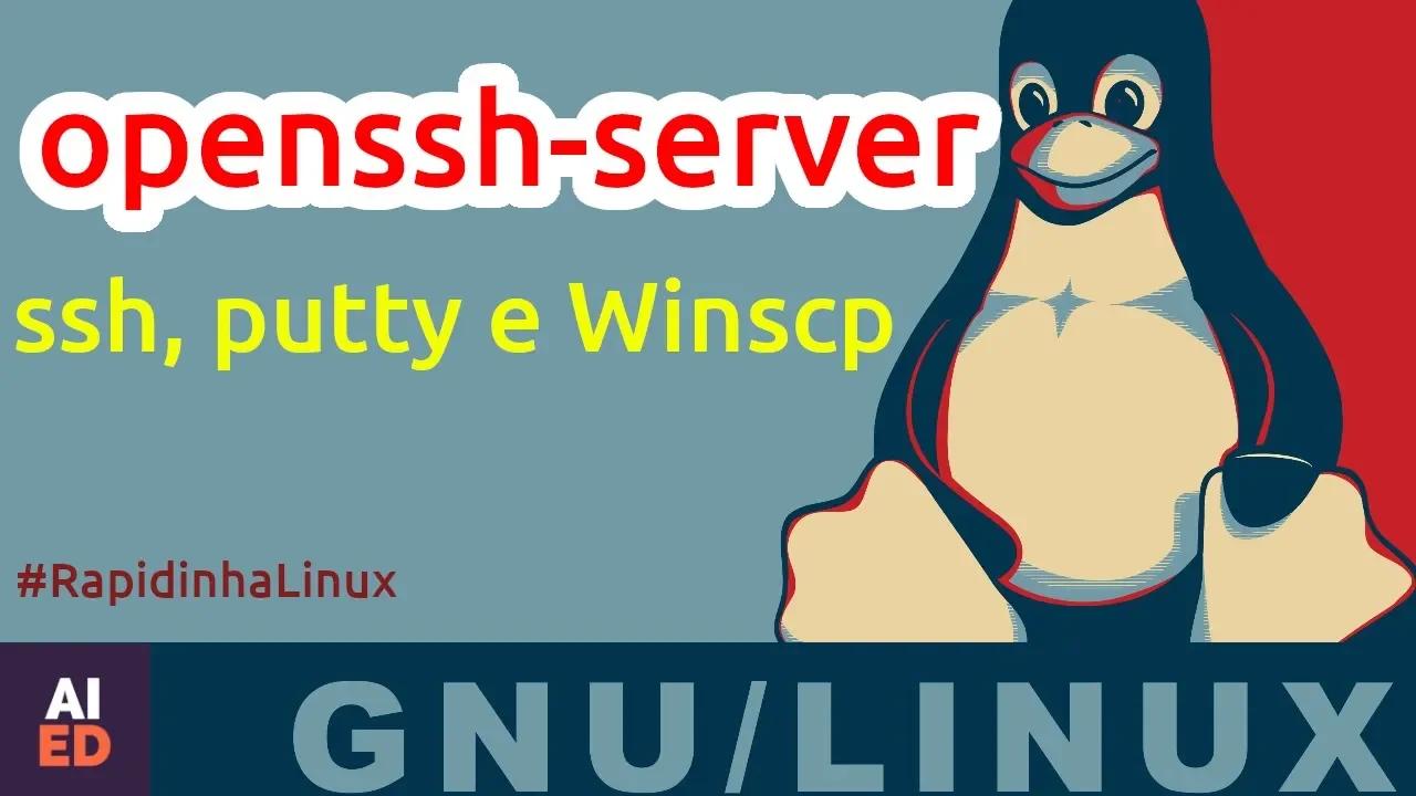Instalando openssh-server no Ubuntu Debian e utilizando ssh, putty e Winscp