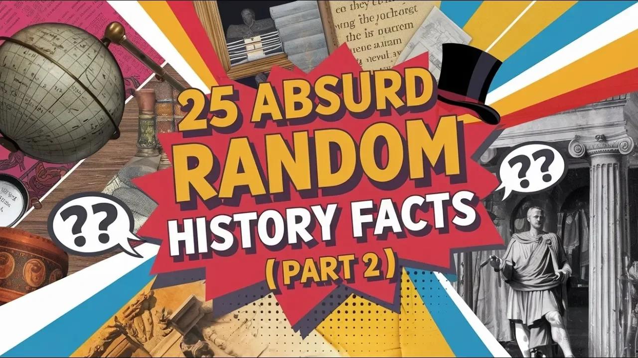 25 Absurd Random History Facts | part 2