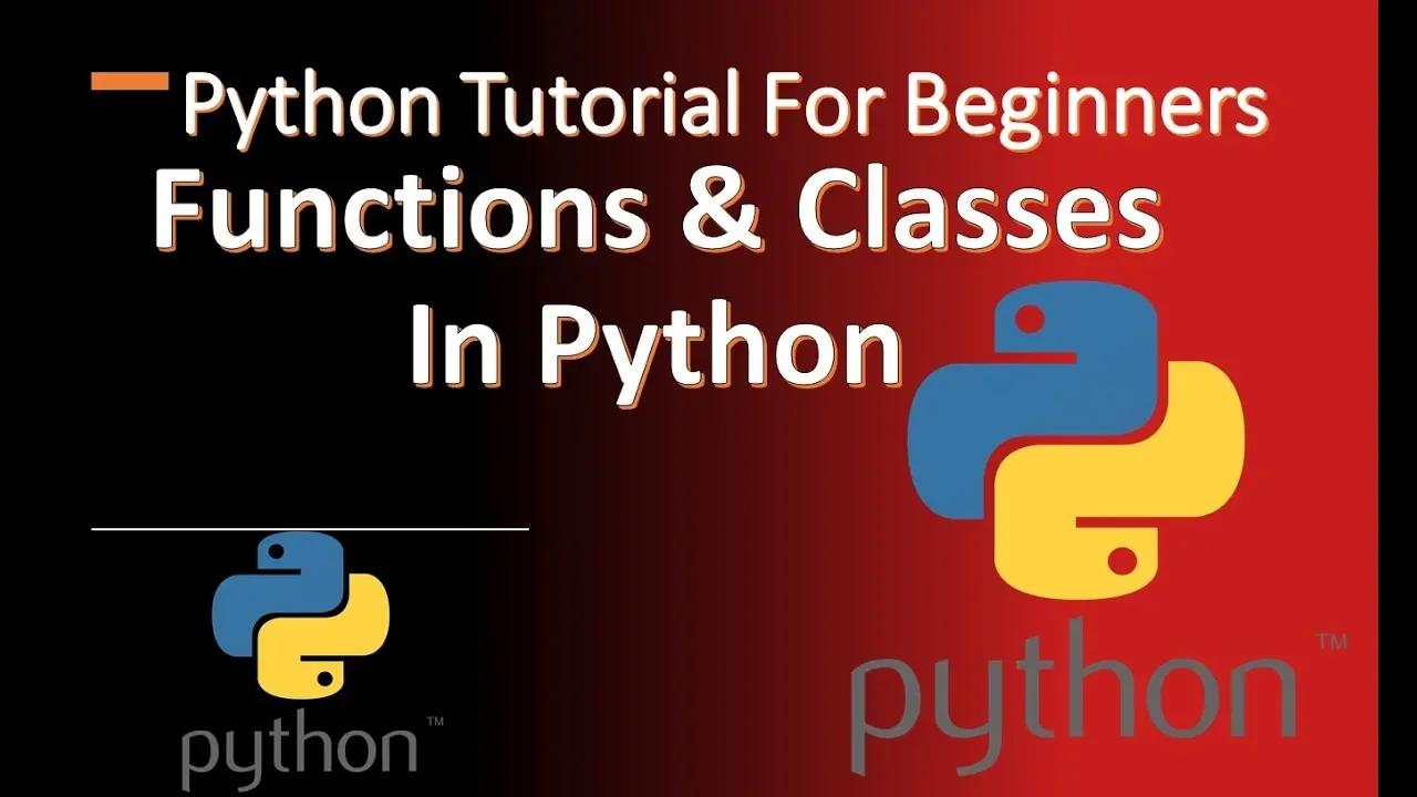 Python Tutorial For Beginners Functions Classes In Python