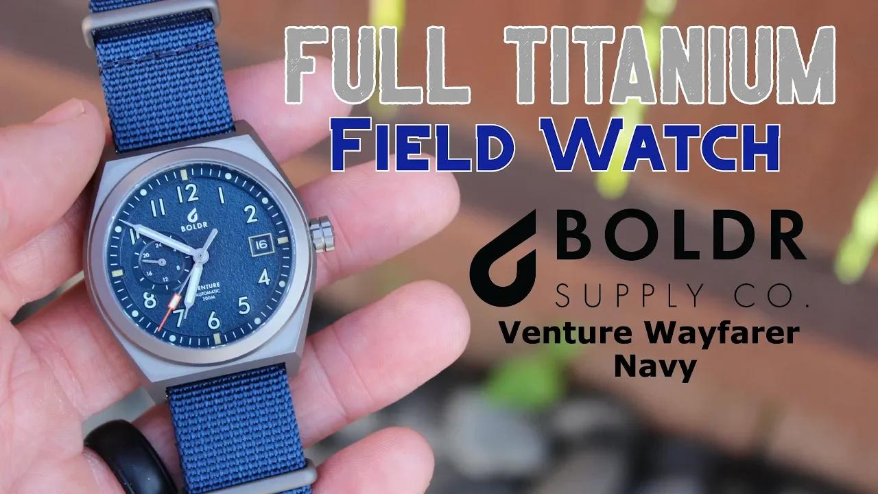 Boldr Venture Wayfarer Navy | Full Review | Full Titanium Field Watch!