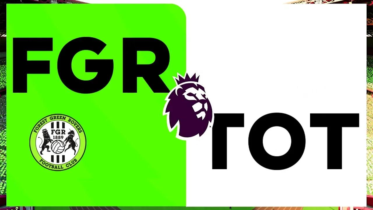 25 - World Class Difficulty - Forest Green Rovers vs Spurs - EPL ...