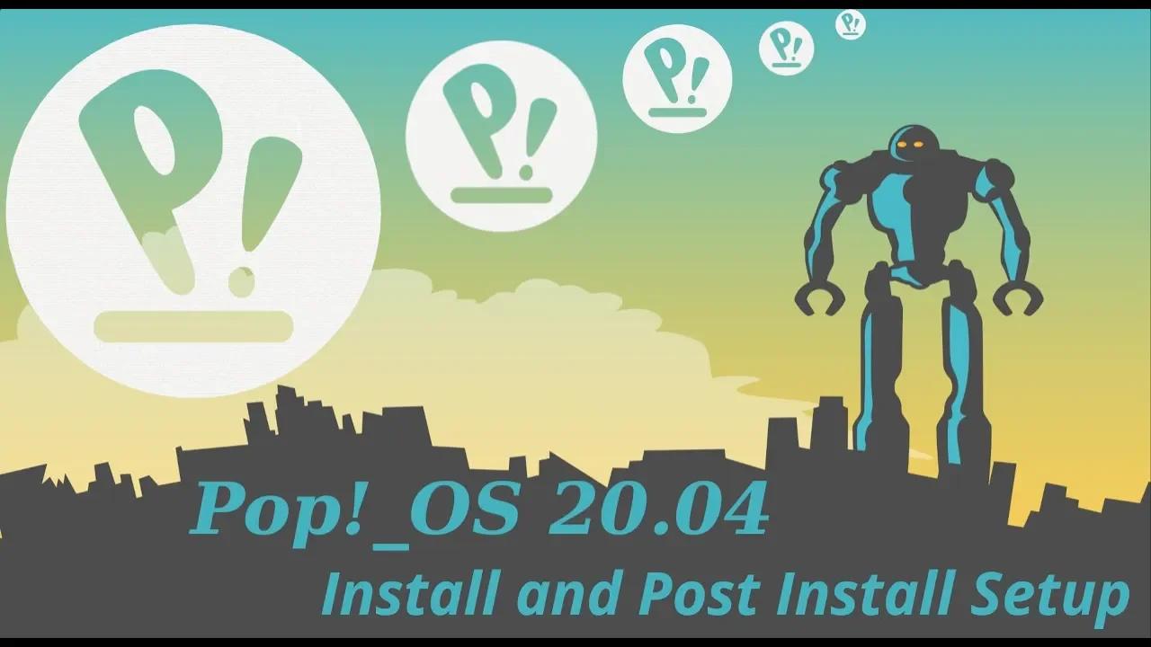Pop OS 20.04 Install and Post Install Setup