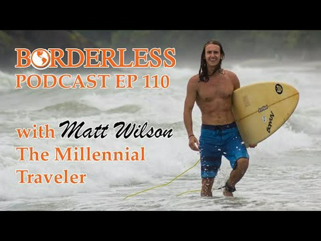 Matt Wilson: The Millennial Traveler: Borderless Podcast Ep110